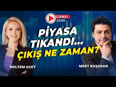 #Canlı Piyasa Tıkandı Çıkış Ne Zaman?  | Meltem Acet &  Mert Başaran