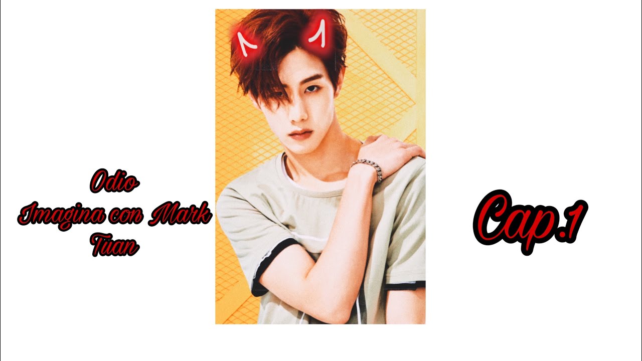 ODIO Mark Tuan ️ Cap.1 - YouTube