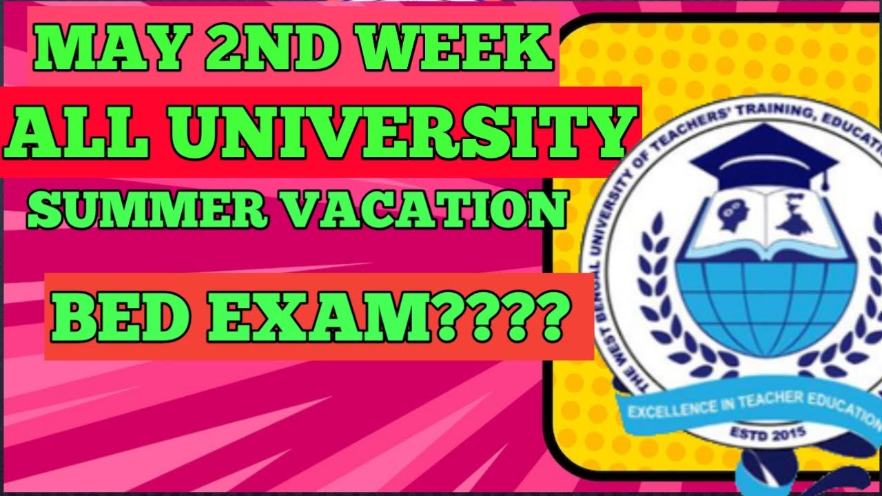 WB UNIVERSITY SUMMER VACATION / BED 1ST SEM EXAM???? - YouTube