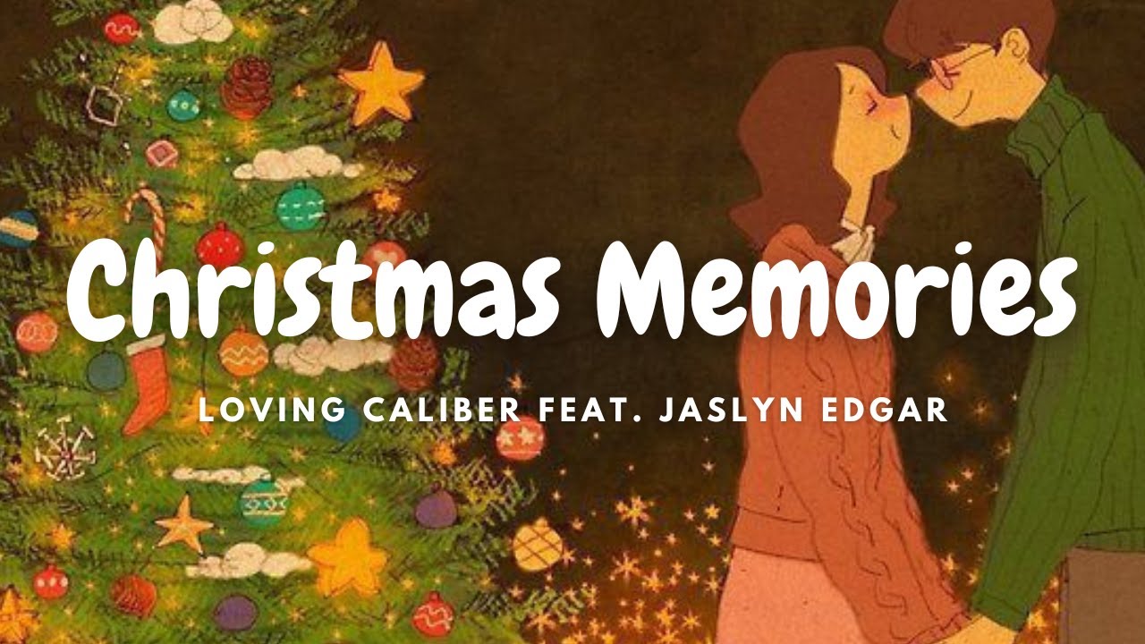 Loving Caliber feat. Jaslyn Edgar - Christmas Memories (Lyrics) - YouTube