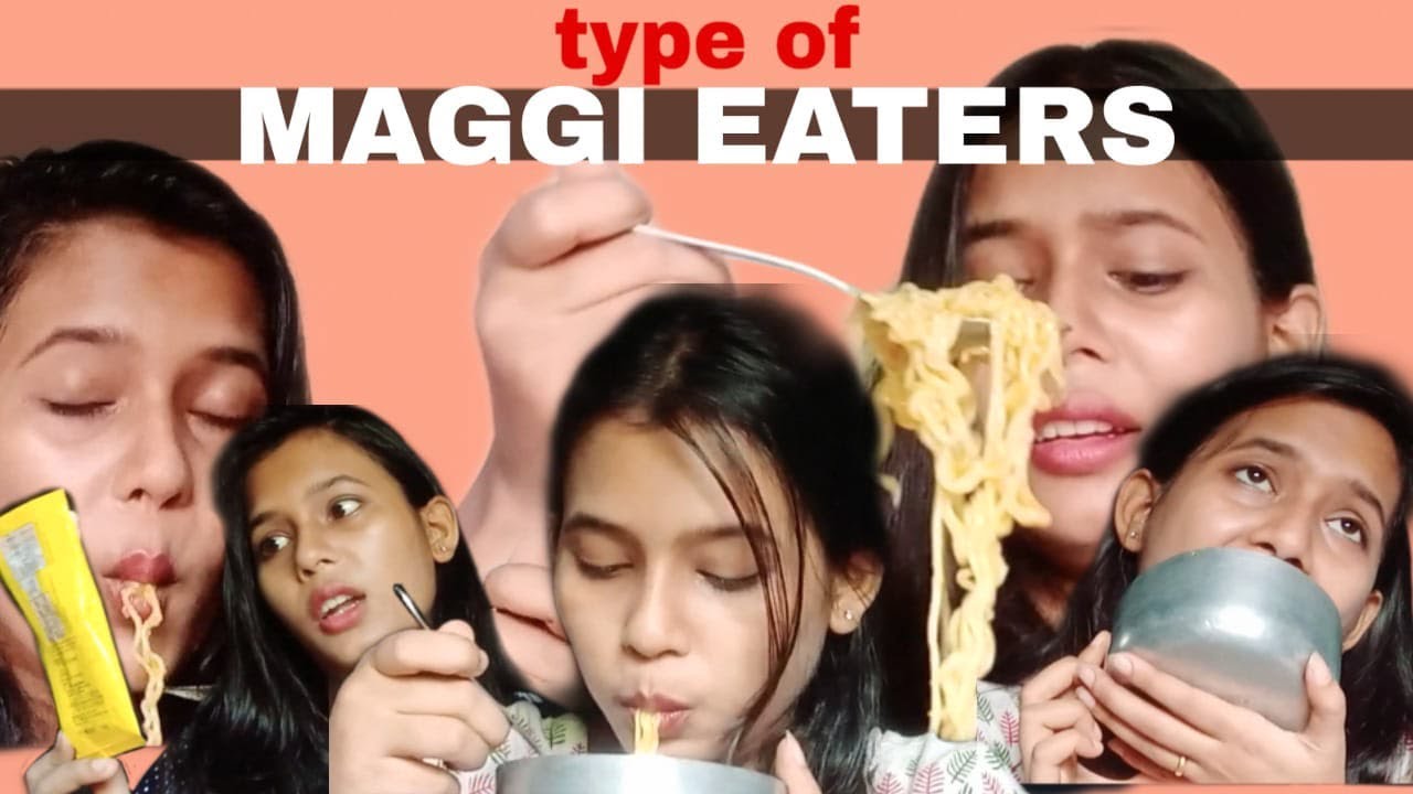 TYPE OF MAGGI EATERS||Ankita Malakar - YouTube