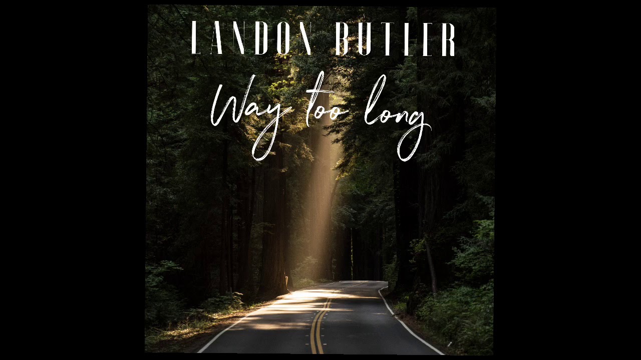 Landon Butler - Way Too Long - YouTube
