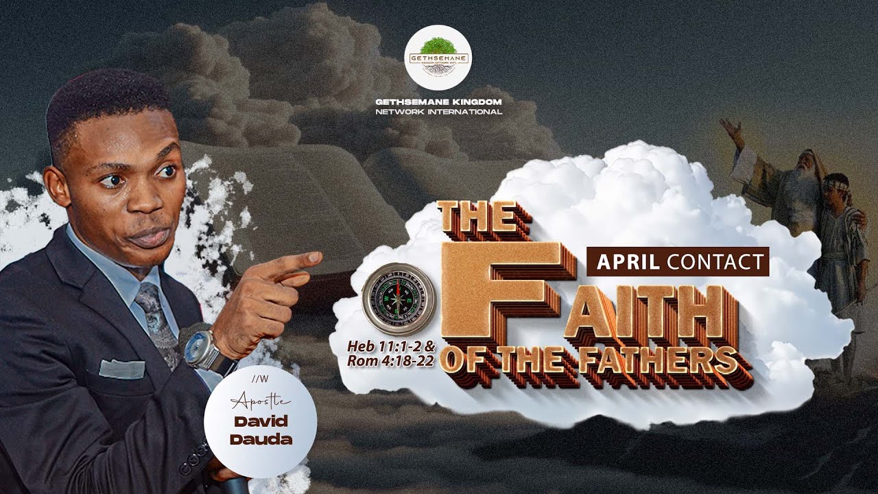 The Faith Of The Fathers || Apostle David Dauda || April Contact ...