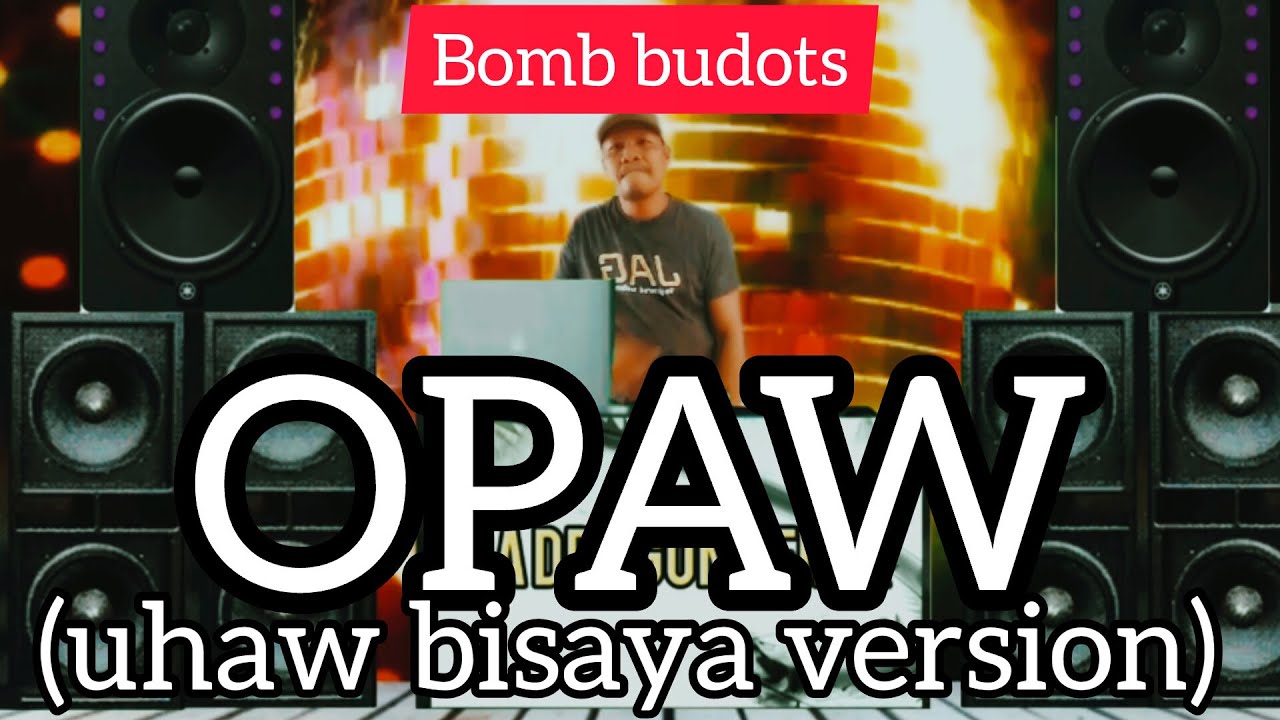 Opaw (uhaw bisaya version) tiktok viral l bomb budots - YouTube