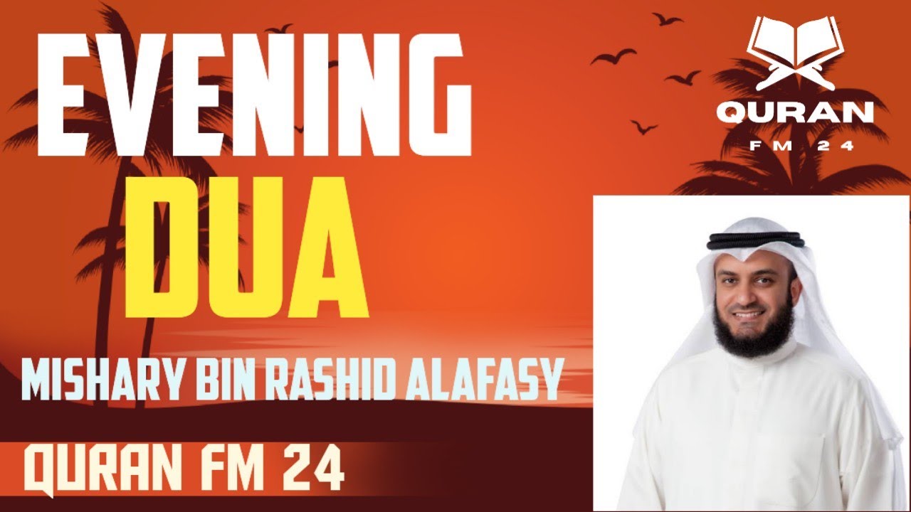 Evening Dua Azkar by Mishari Al Afasy || QURAN FM 24. - YouTube