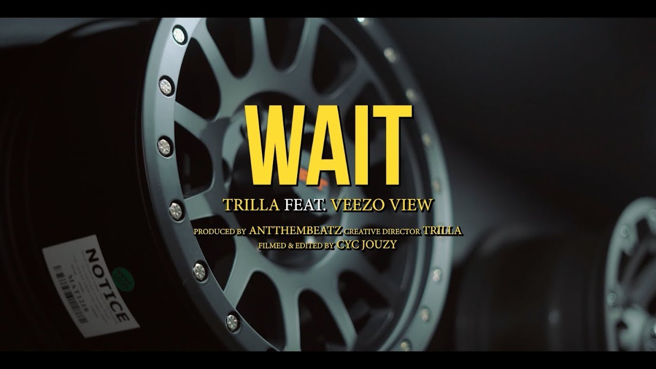 Trilla feat. Veezo View - Wait (Official Music Video) - YouTube