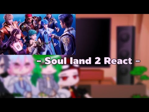 || Soul land react....|| dauladailuc || No Ships || My Au || Hidori || Win ||