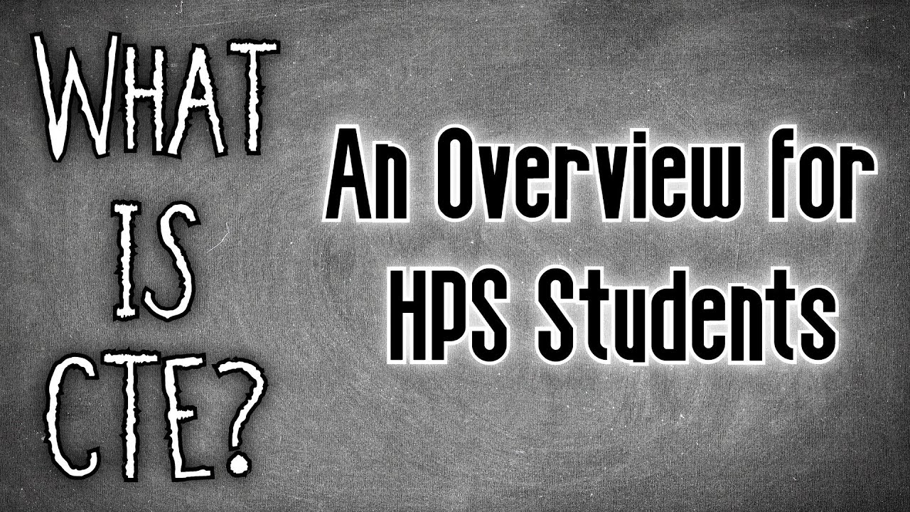 What Is CTE What Classes Are Available For HPS Students YouTube what-is-cte-what-classes-are-available-for-hps-students-youtube