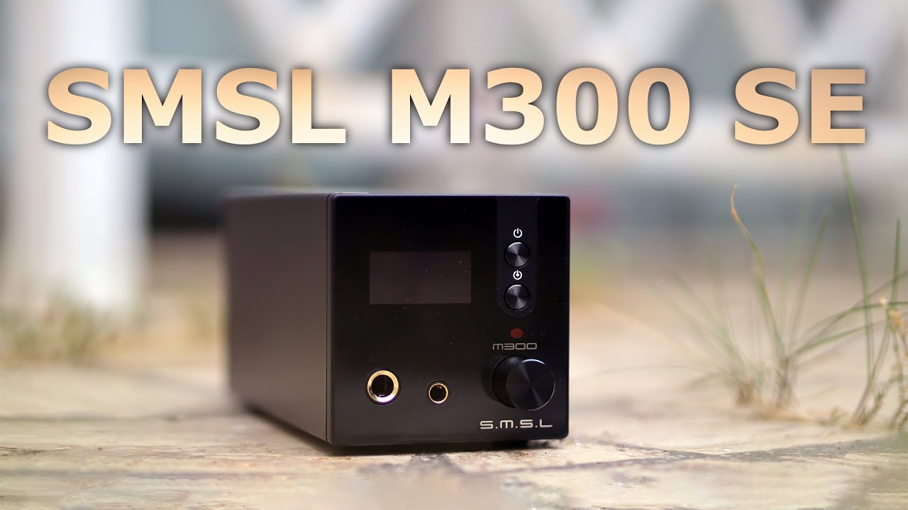 SMSL M300 SE DAC / Headphone AMP - Entry-Level but Feature-Packed - YouTube