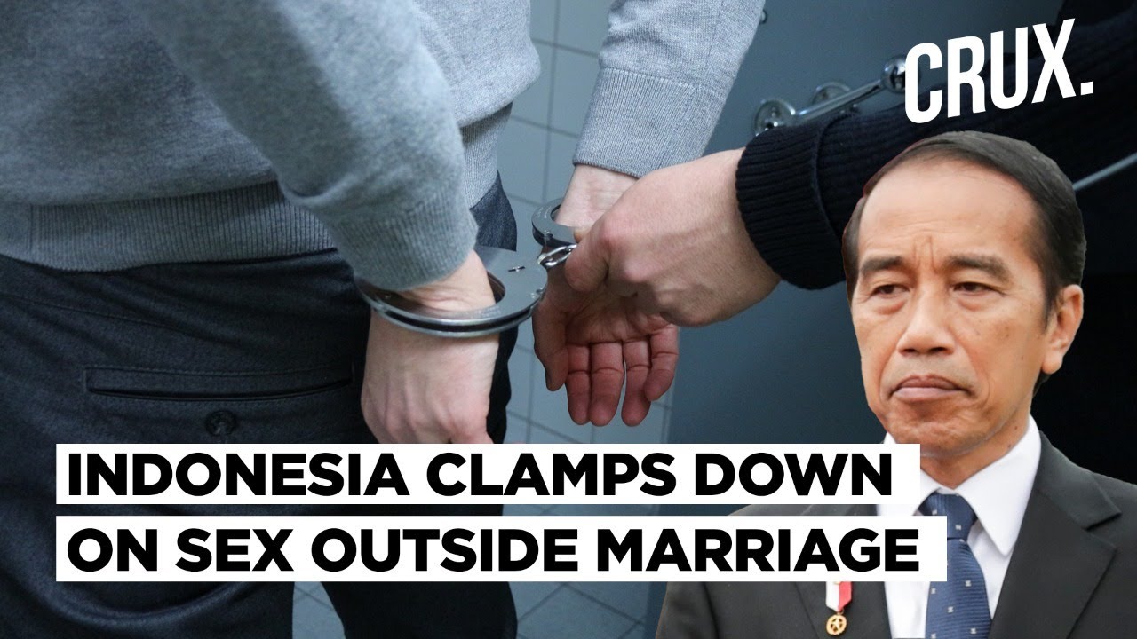 Ban On Sex Outside Wedlock, Insulting President | Indonesia's New Criminal Code Is A Social ...