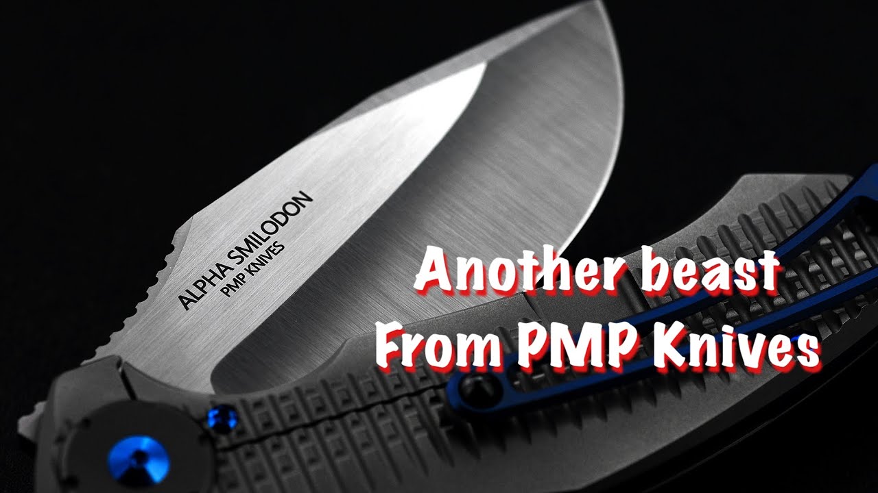 The guy she told you not to worry about. PMP Knives Alpha Smilodon ...