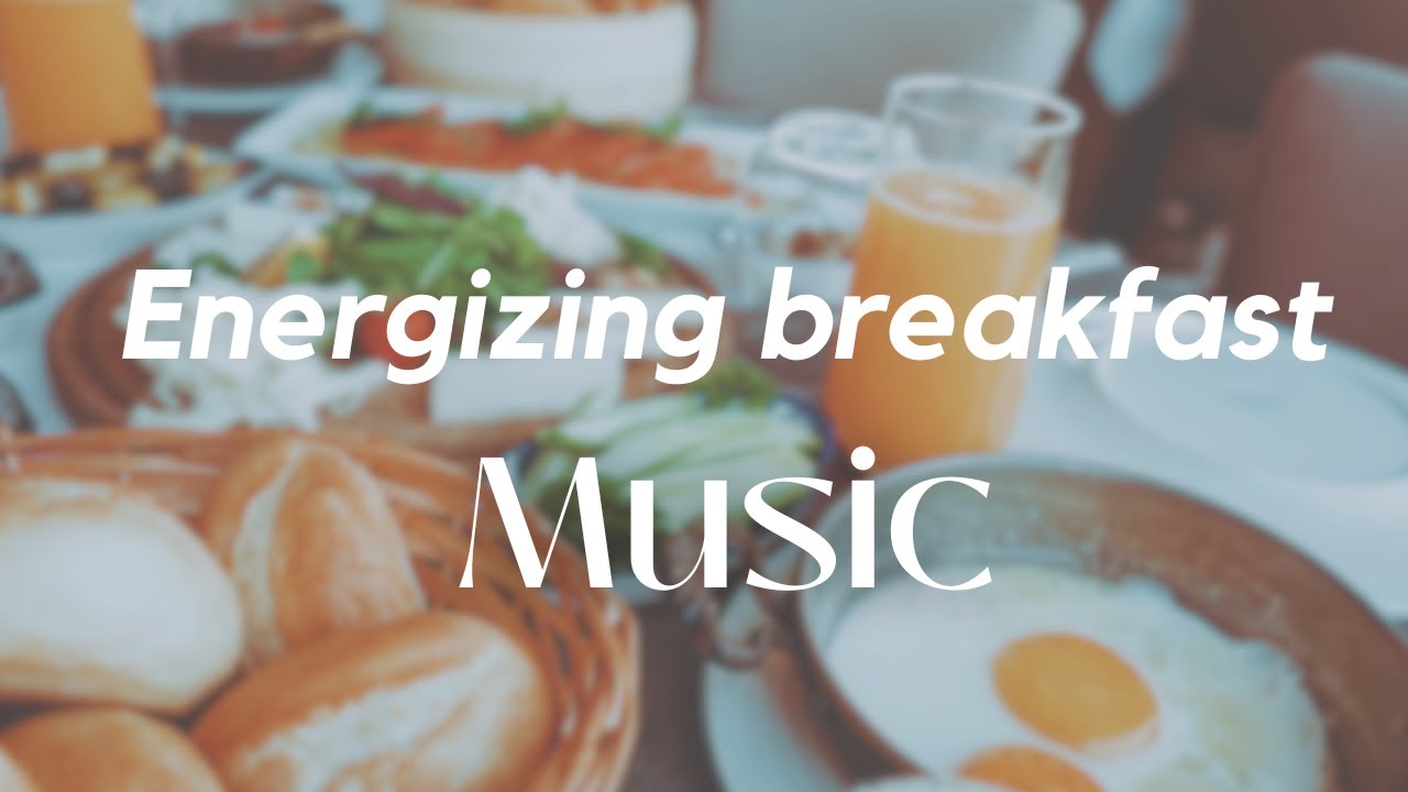 Rise & Shine - Energizing Breakfast Music for a Productive Day. - YouTube