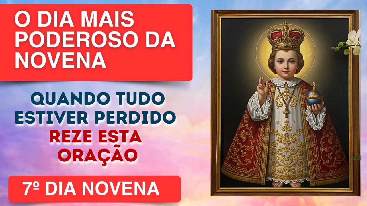 7º dia Novena. O dia mais PODEROSO da Novena Menino Jesus de Praga ...