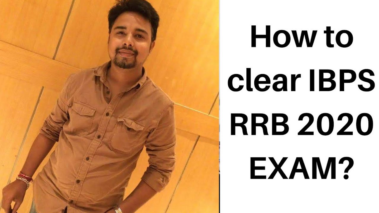 HOW TO CLEAR IBPS RRB 2020 || ALL ABOUT IBPS RRB EXAM EXPLAINED - YouTube