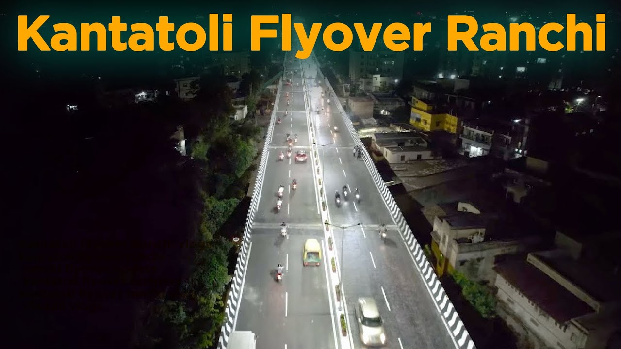 Kantatoli Flyover Ranchi | Kantatoli Flyover Opening | Ranchi Flyover ...
