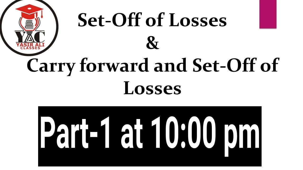 Set Off And Carry Forward Of Losses Part 1 At 10 00 Pm YouTube set-off-and-carry-forward-of-losses-part-1-at-10-00-pm-youtube