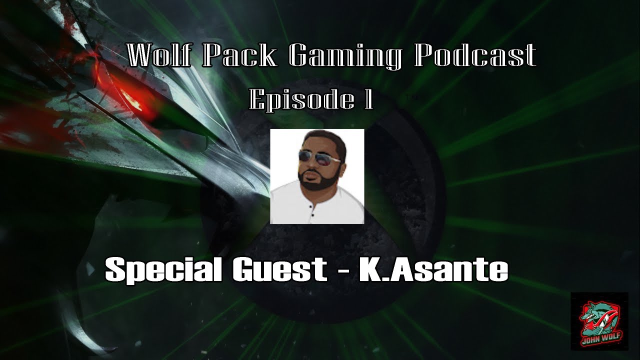 Wolf Pack Gaming Podcast - Episode 1 with special guest (K.Asante ...