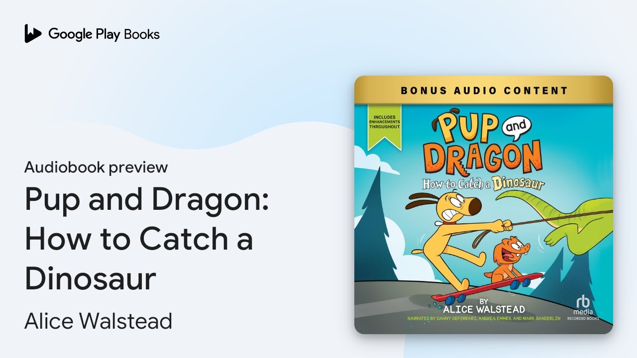 Pup and Dragon: How to Catch a Dinosaur by Alice Walstead · Audiobook ...