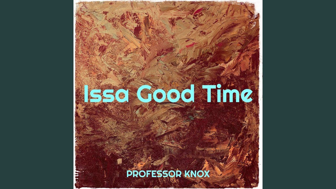 Issa Good Time - YouTube