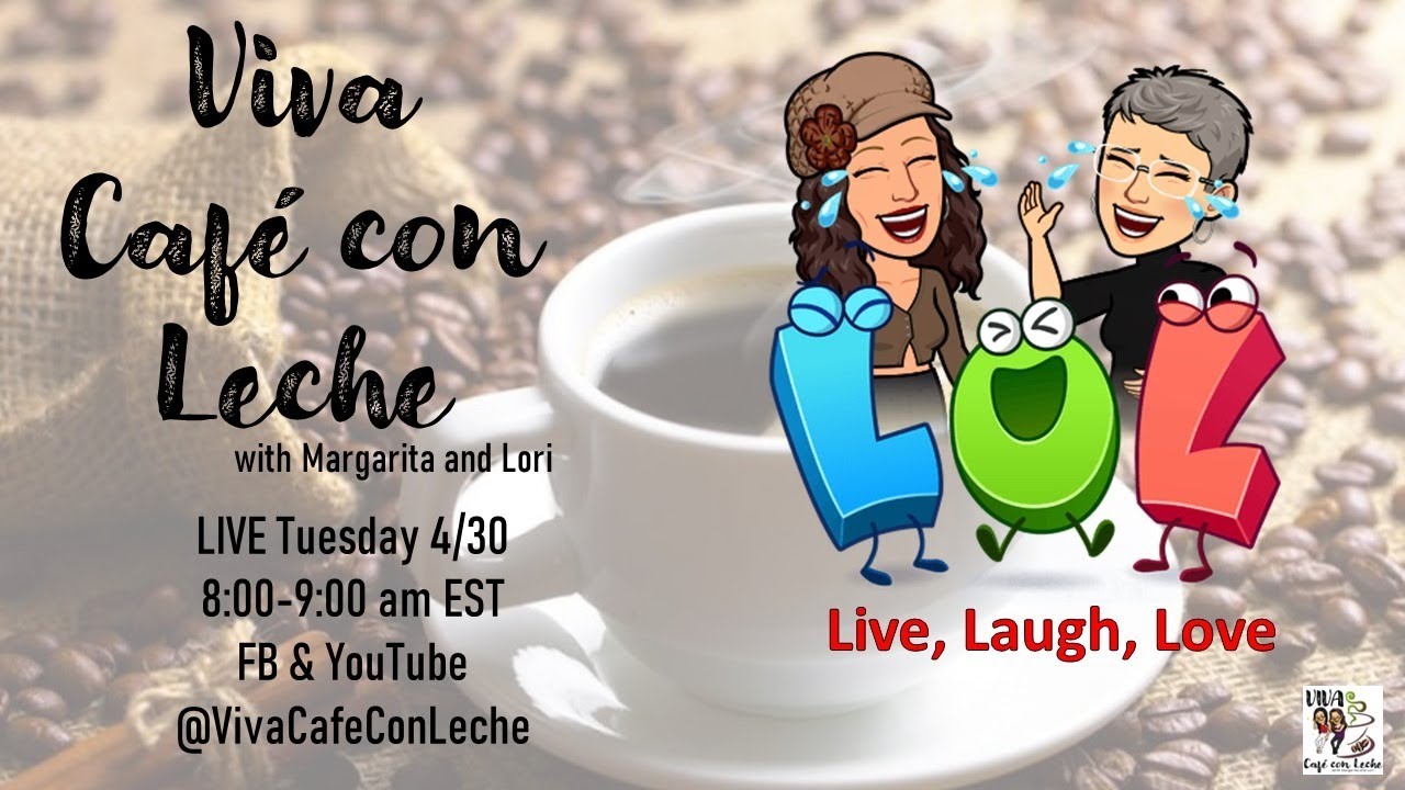 Viva Cafe con Leche S4Ep35: Live, Laugh, Love - YouTube