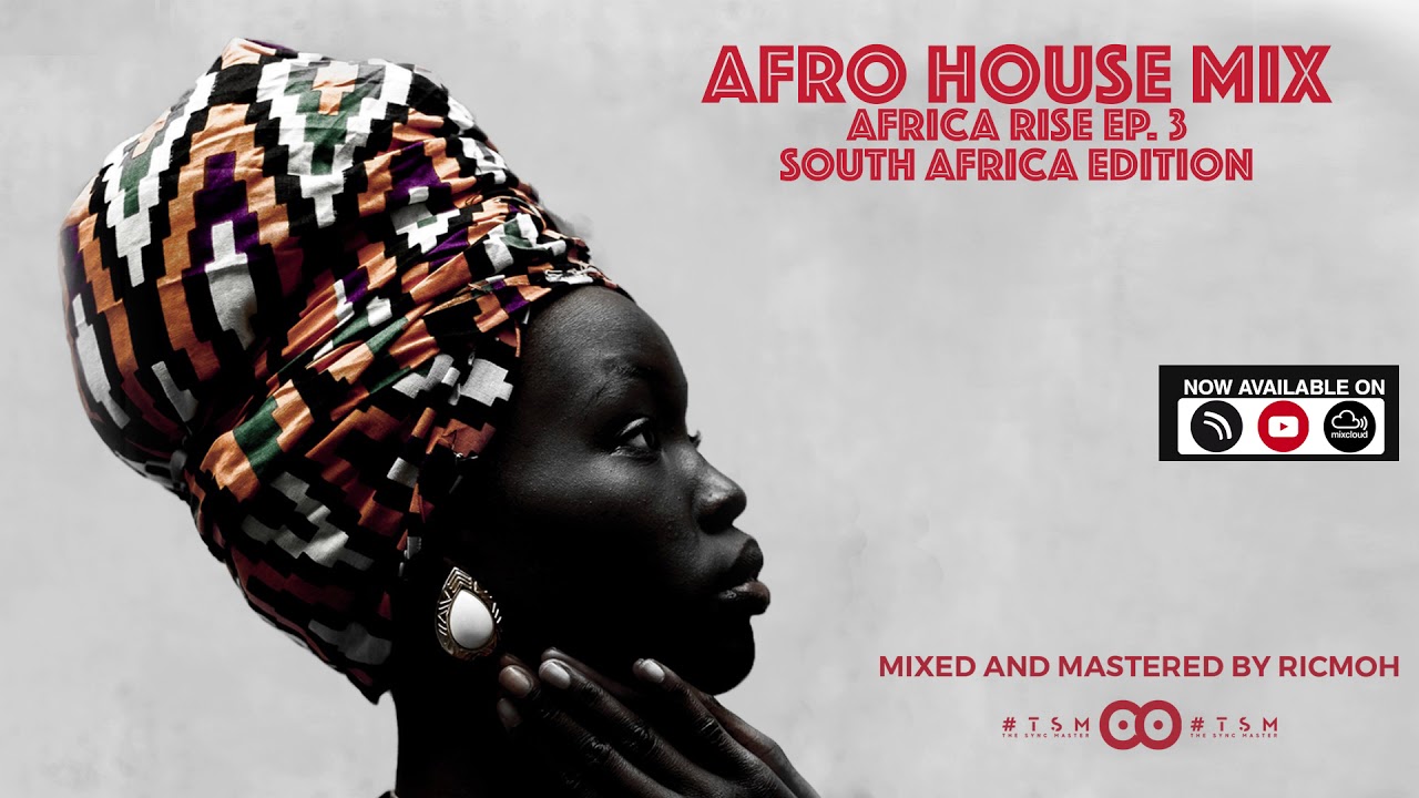 AFRO HOUSE MIX 2019 - EP 3 SOUTH AFRICA EDITION (Black coffee, Prince ...
