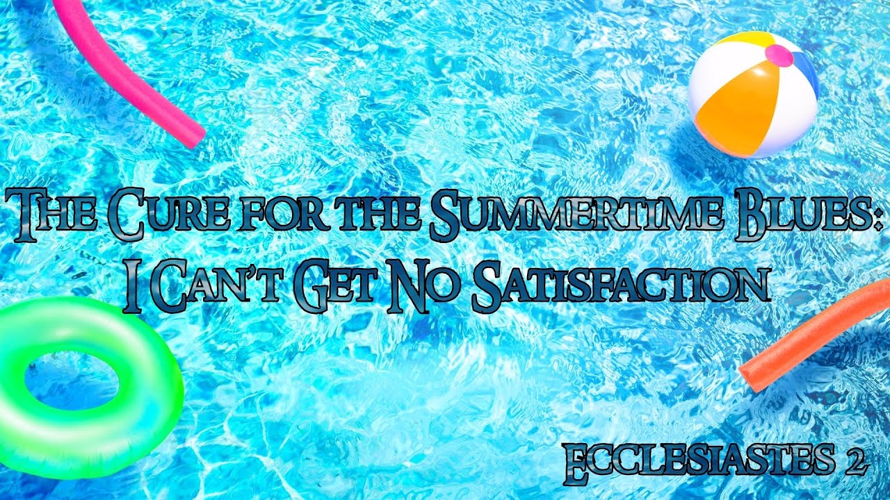 The Cure For the Summertime Blues: I Can't Get No Satisfaction - YouTube