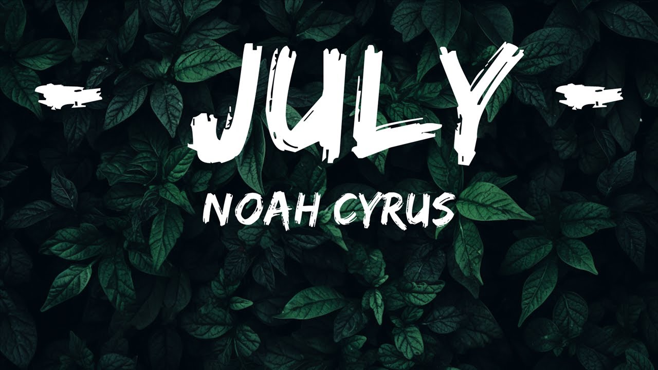 [1HOUR] Noah Cyrus - July (Lyrics) | Top Best Songs - YouTube