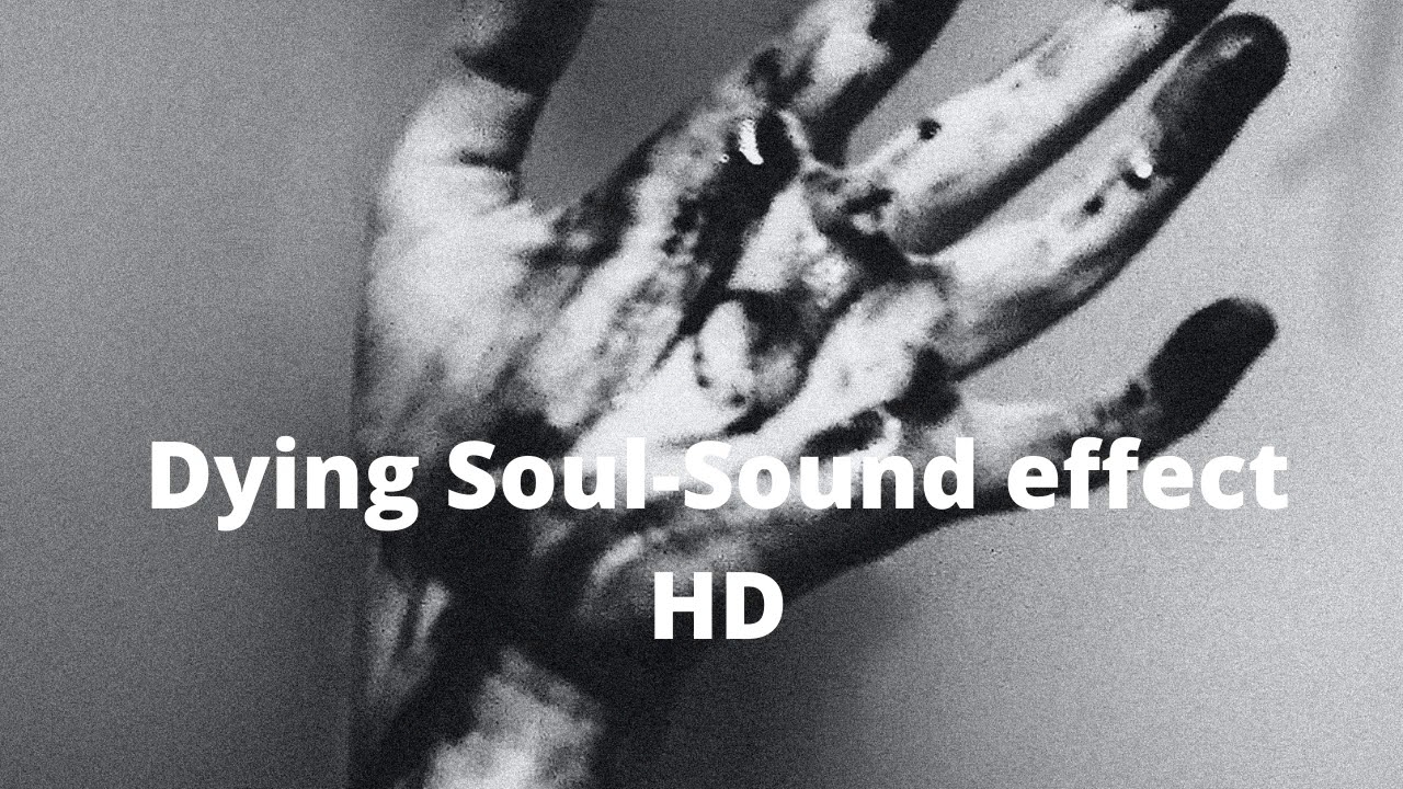 Dying Soul Sound effect HD - YouTube