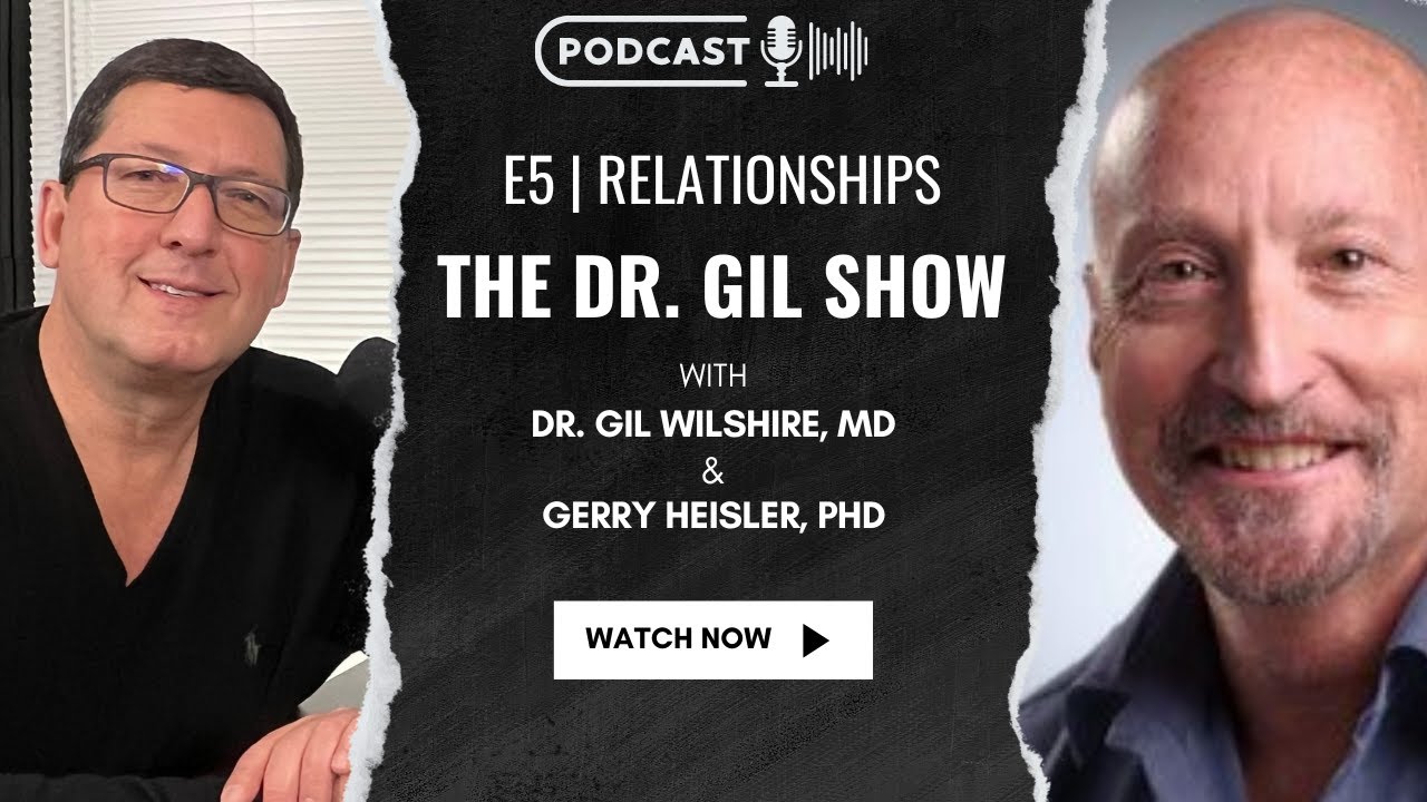 E5: The Dr. Gil Show | Gerry Heisler, PhD | Relationships - YouTube