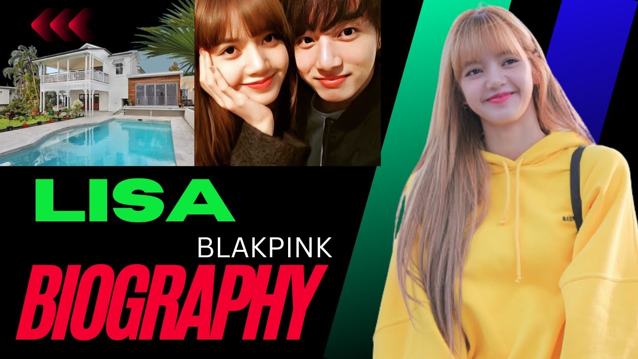 Lisa (BLACKPINK) Biography,Boyfriend,Age,Net worth,Car & Lifestyle 2022 ...