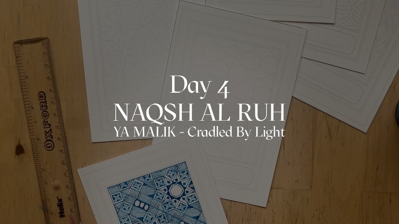 Day 4: NAQSH AL RUH - CRADLED BY LIGHT #YaMALIK - YouTube