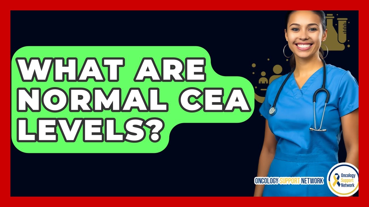 What Are Normal CEA Levels? - Oncology Support Network - YouTube
