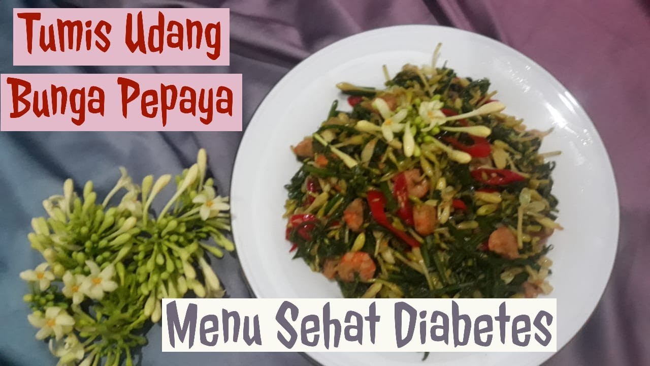 Menu Sehat Untuk Penderita Diabetes, Tumis Udang Bunga Pepaya. # ...