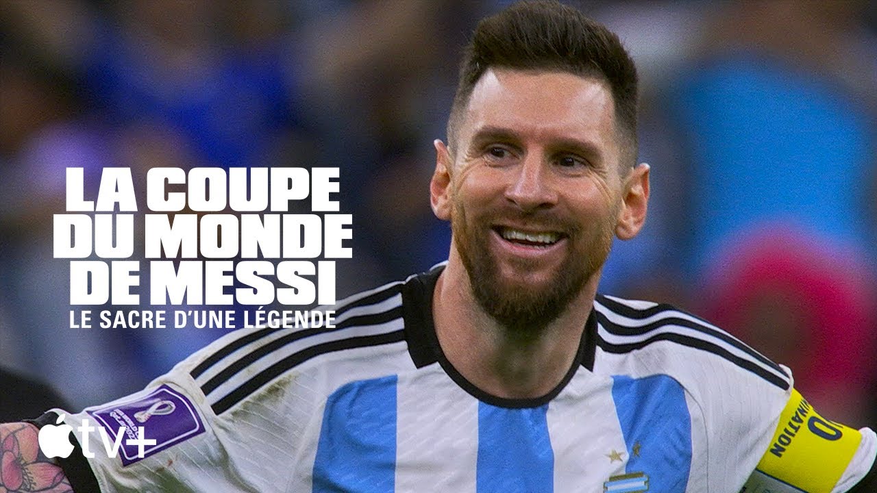 La Coupe du Monde de Messi : le sacre d’une légende — Extrait | Apple ...