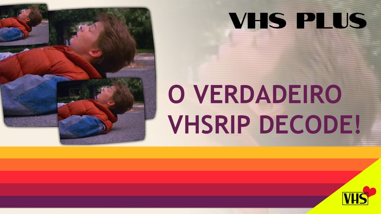 O Verdadeiro VHSRip Decode! - YouTube