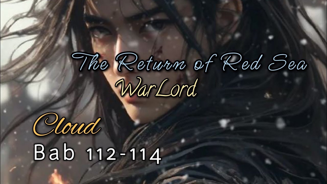Bab 112-114 | The Return of Red Sea Warlord | Cloud - YouTube