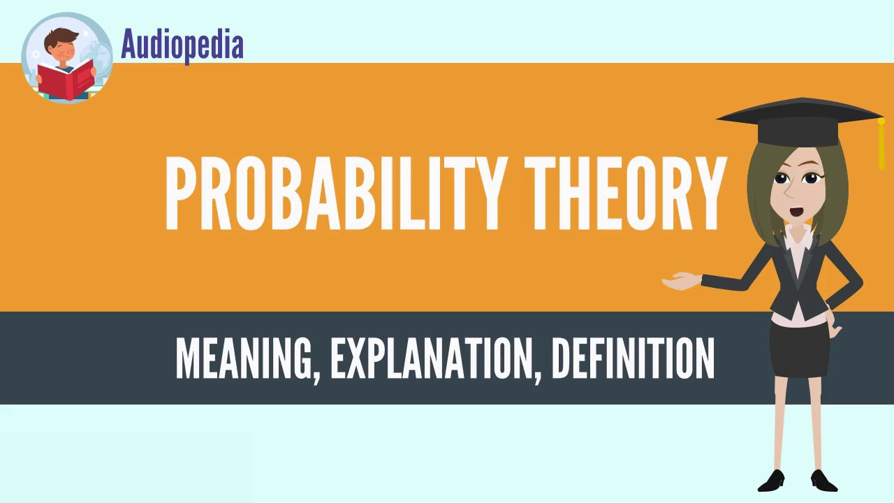 What Is PROBABILITY THEORY PROBABILITY THEORY Definition Meaning What Is PROBABILITY THEORY PROBABILITY THEORY Definition Meaning