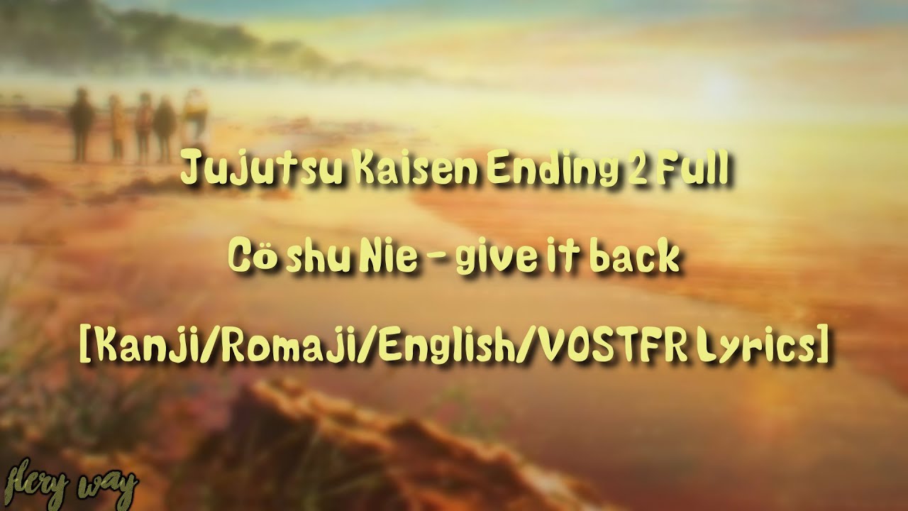 Jujutsu Kaisen Ending 2 Full Cö shu Nie - give it back[Kanji/Romaji ...