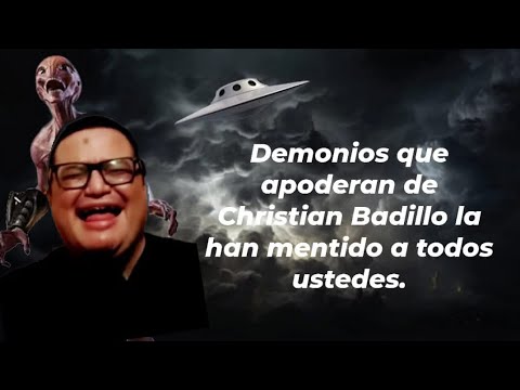 Demonios que apoderan de Christian Badillo la han mentido a todos ...