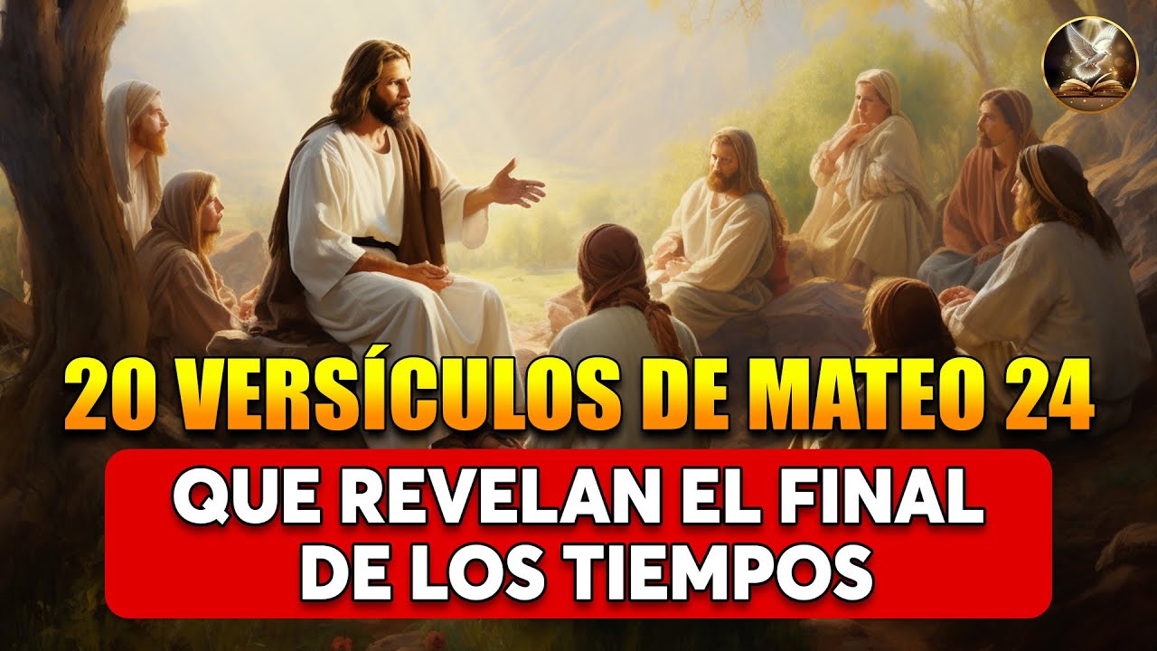 20 VERSÍCULOS DE MATEO 24 QUE REVELAN EL FINAL DE LOS TIEMPOS | LA ...