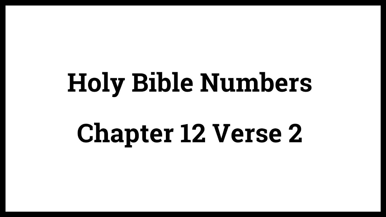 Holy Bible Numbers Chapter 12 Verse 2 - YouTube