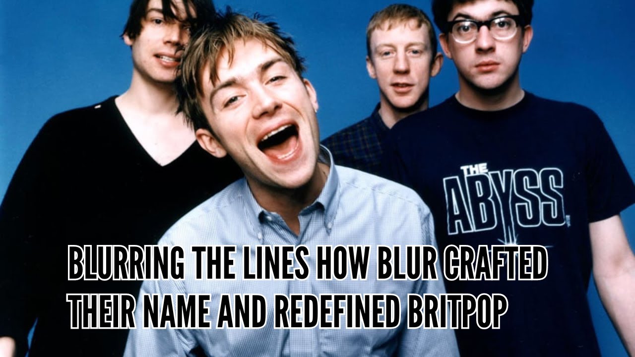 Blurring the Lines How Blur Crafted Their Name and Redefined Britpop ...