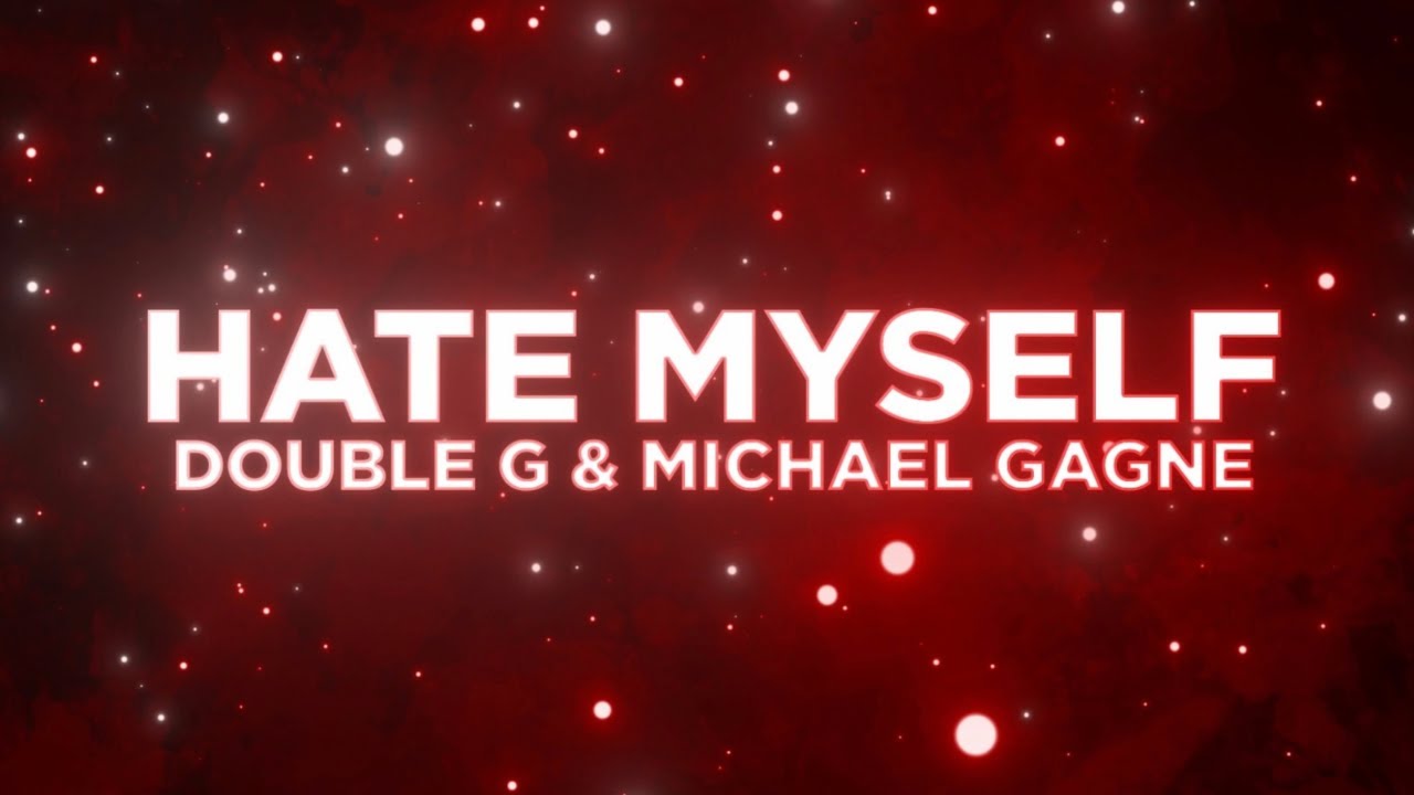 Double G & Michael Gagne - "Hate Myself" [Prod. IOF] OFFICIAL LYRIC ...