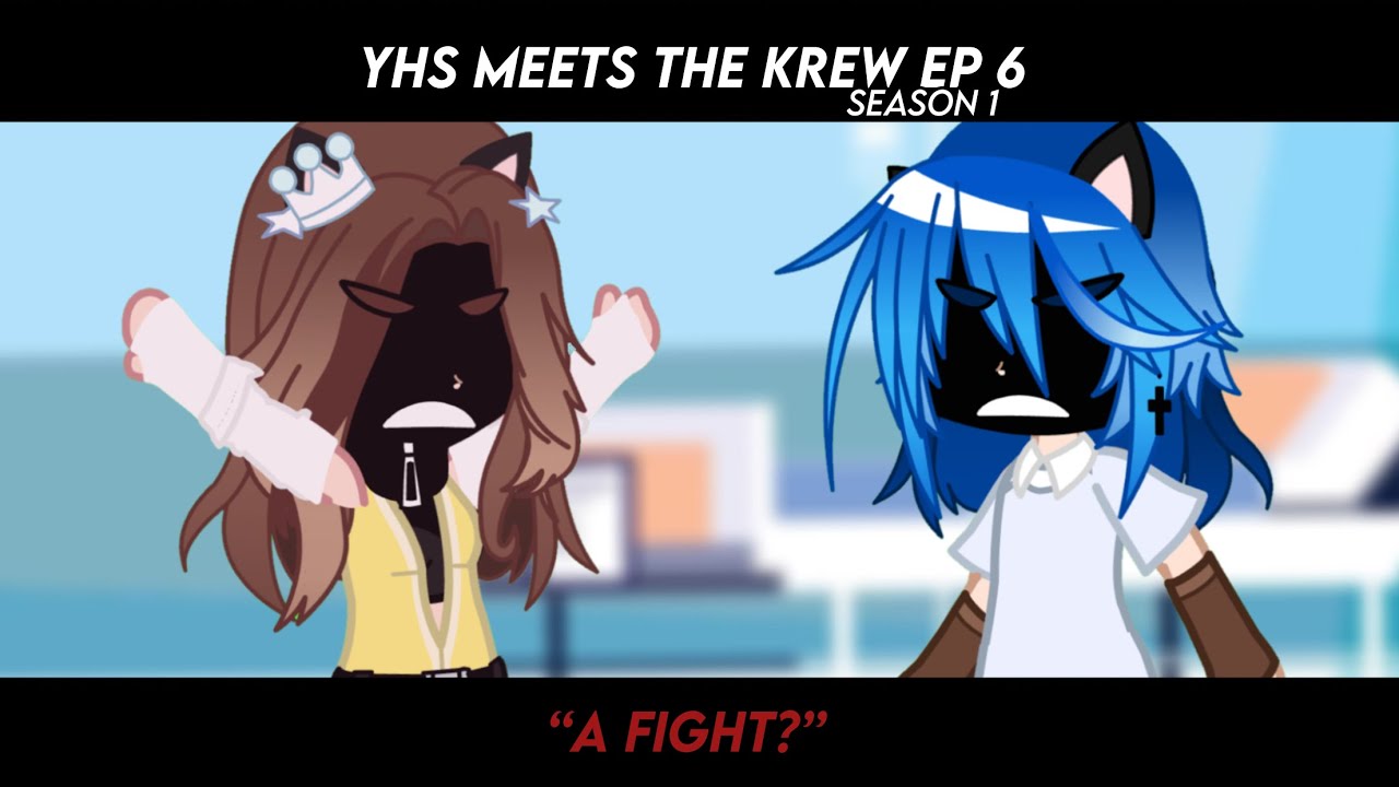 [ Original KREW Gacha Series ] - Yhs Meets The Krew - Ep 6 / Season 1 ...