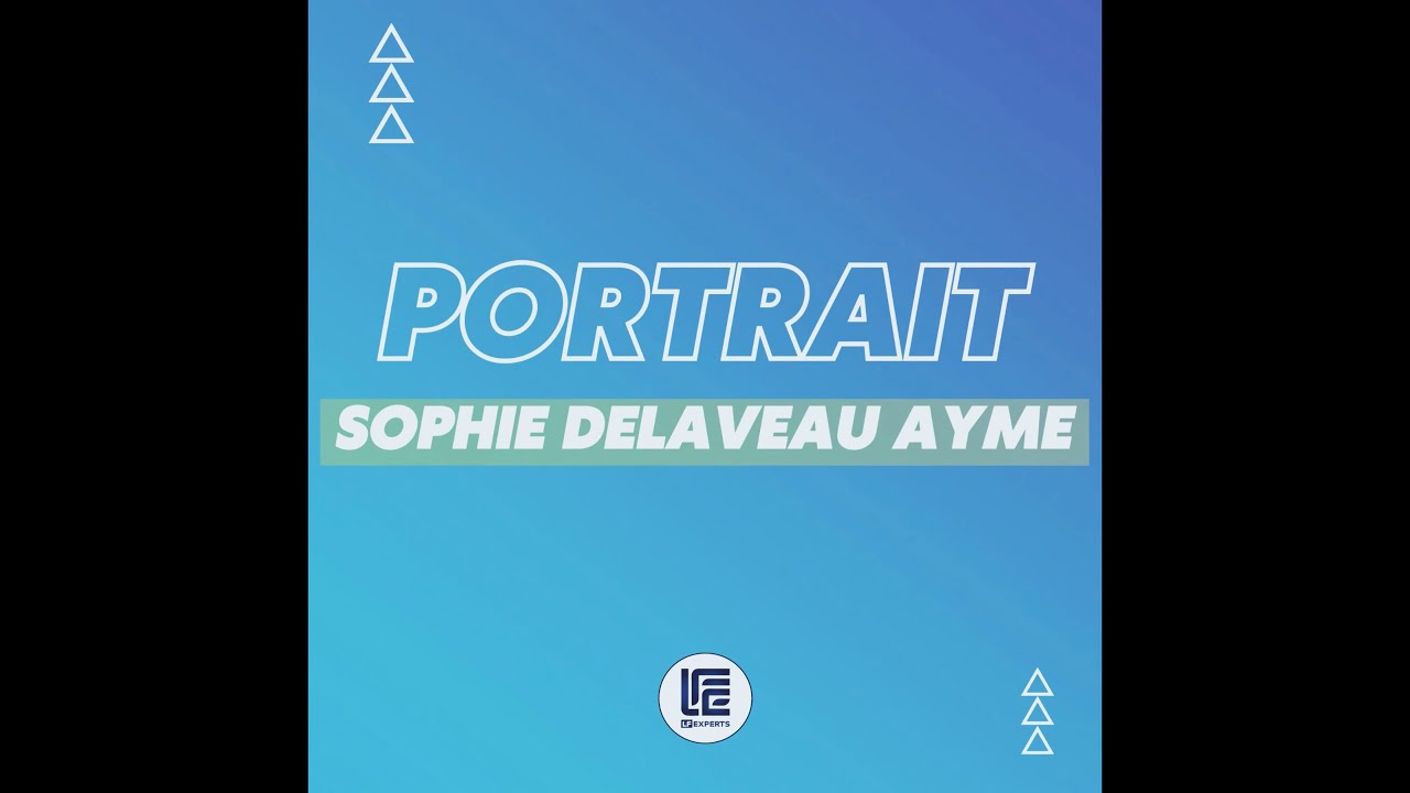 LF EXPERTS - PORTRAIT VIDÉO SOPHIE - YouTube