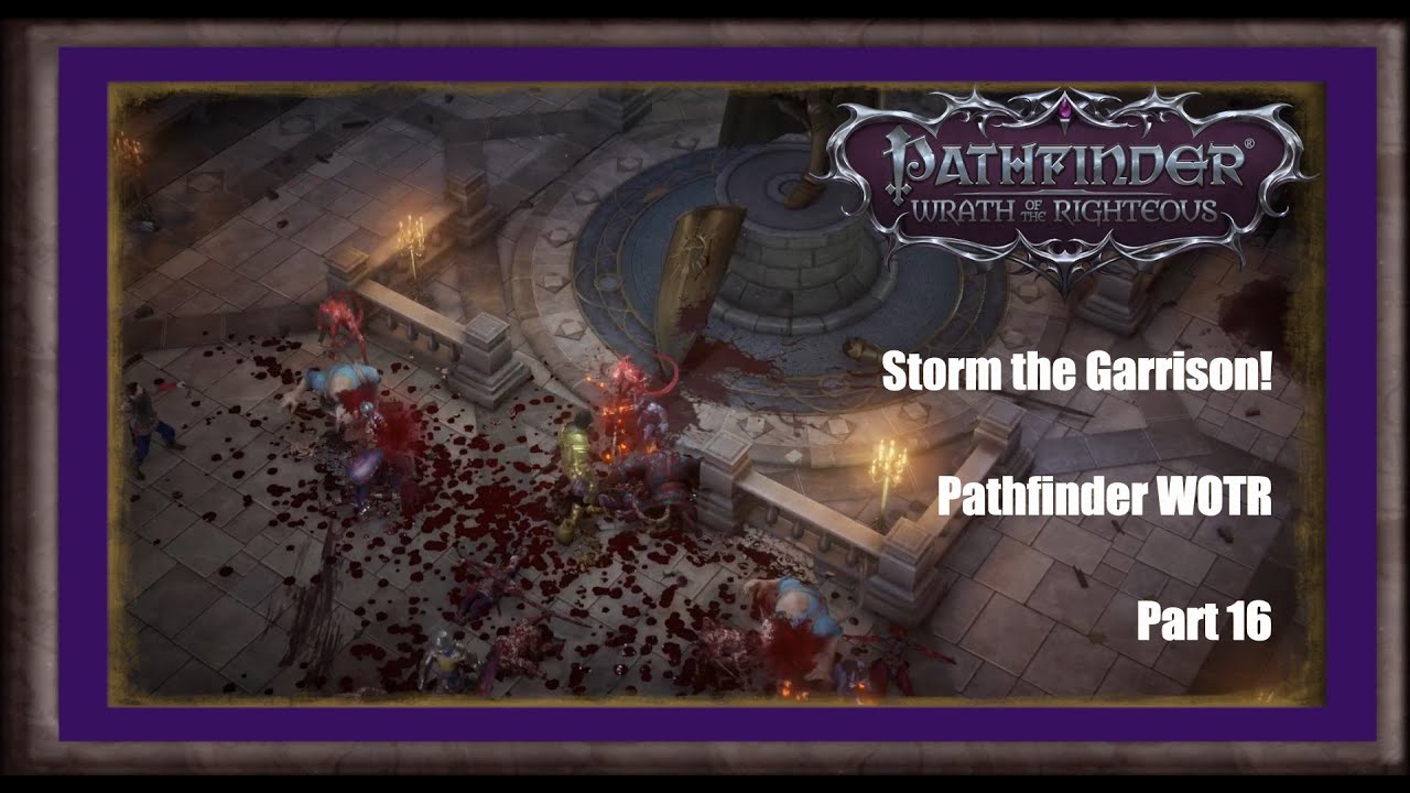 Storm the Garrison - Pathfinder WOTR Part 16 - YouTube