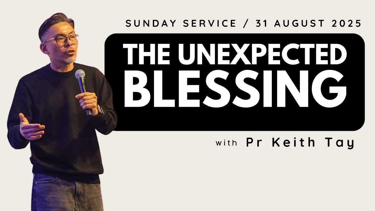 The Unexpected Blessing (with Baptism) // Pr Keith Tay // 31 August ...