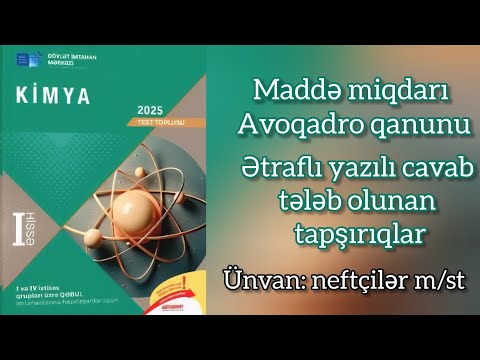 Ətraflı yazılı cavab tələb olunan tapşırıqlar(Maddə miqdarı.Avoqadro qanunu) Dim toplu 2025 I hissə