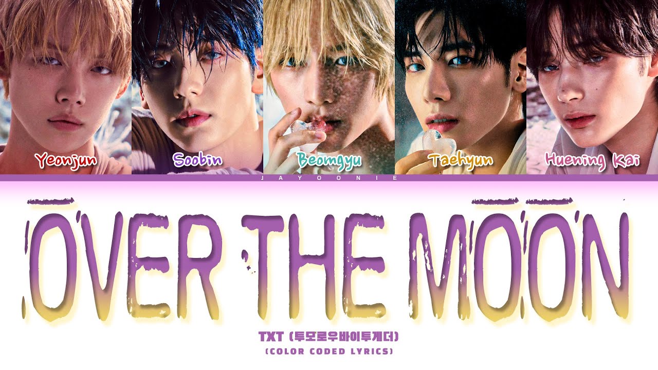 TXT 'Over The Moon' (투모로우바이투게더 Over The Moon) (Color Coded Lyrics) - YouTube