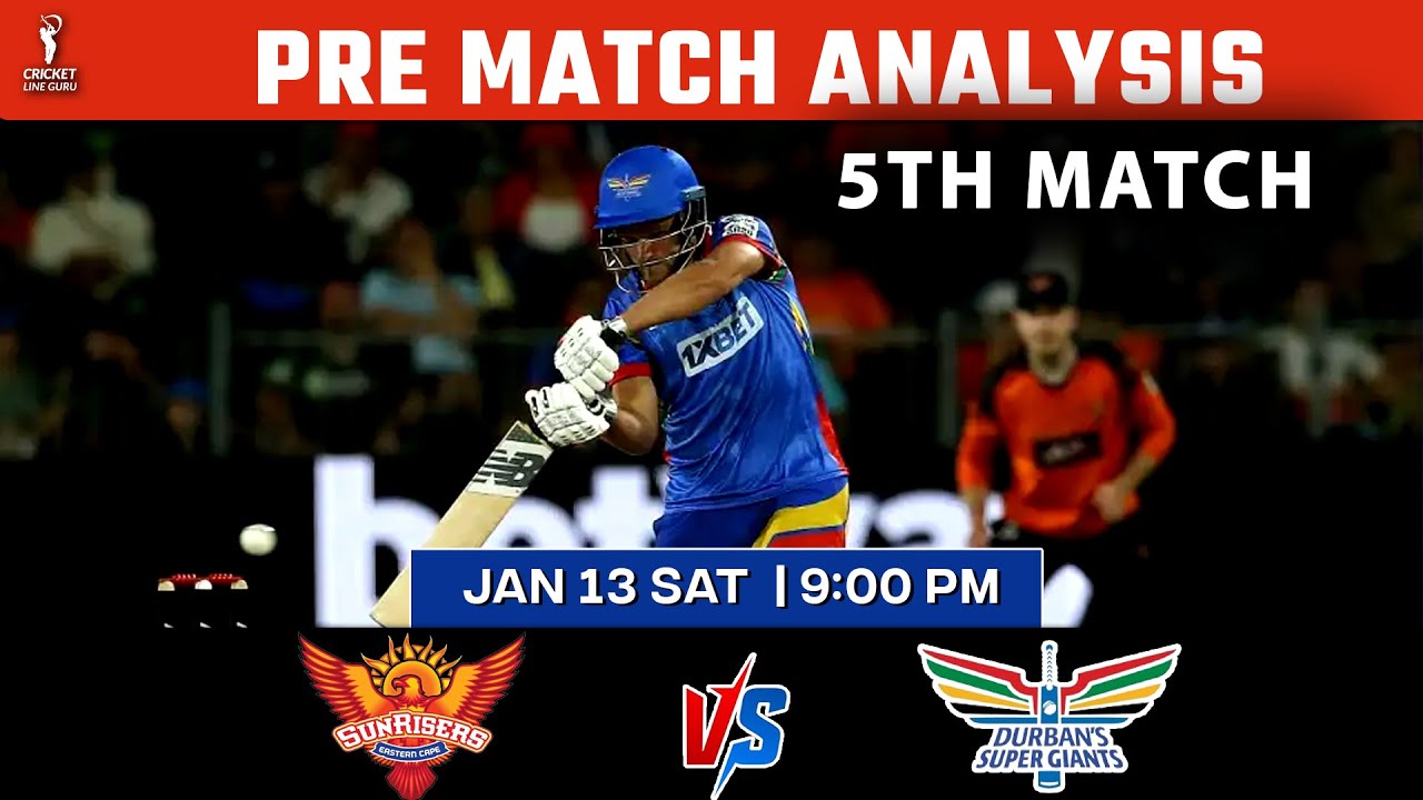Sunrisers Eastern Cape Vs Durban Super Giants 5th Match PREDICTION sunrisers-eastern-cape-vs-durban-super-giants-5th-match-prediction